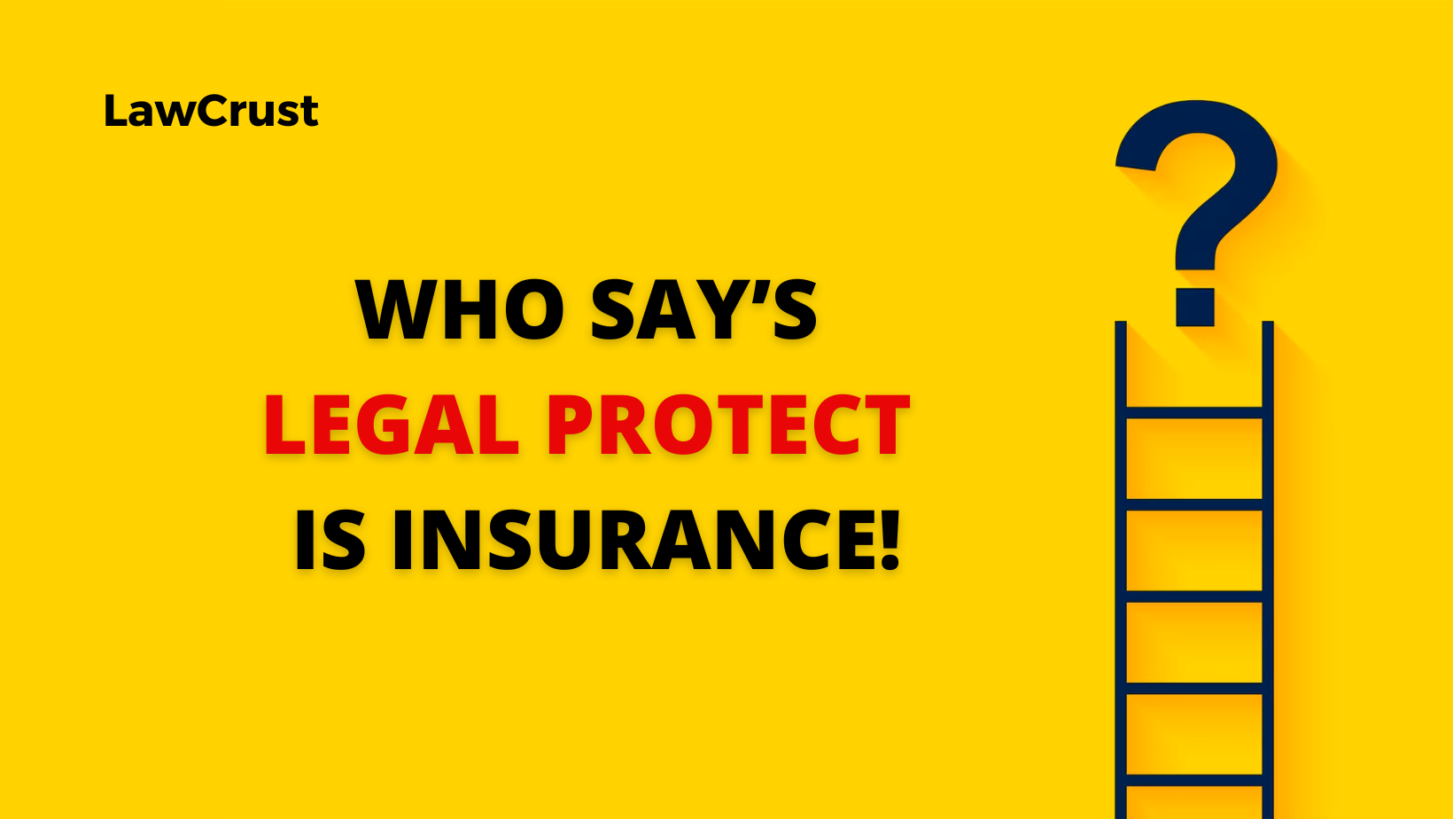Who Says Legal Protect is Insurance? Complete guide | LawCrust